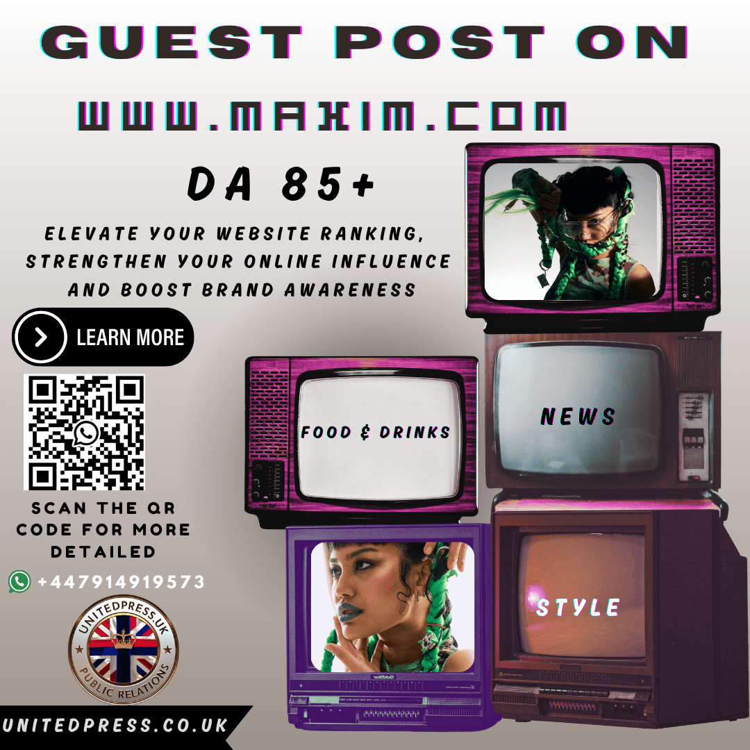 Guest Posting on Maxim.com - Unitedpress.uk